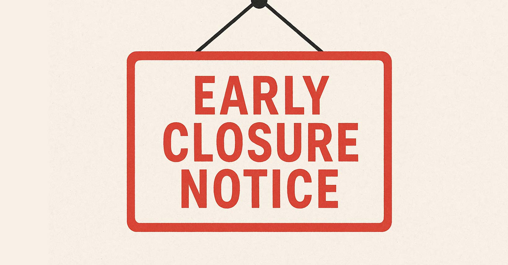 Early Closure Notice